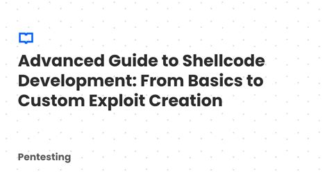 Advanced Guide To Shellcode Development From Basics To Custom Exploit