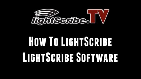 How To LightScribe - LightScribe System Software and Labeling Software ...