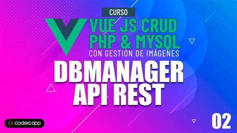 Dominando El Desarrollo Web Crud Con Vuejs Php Y Mysql Curso Crud