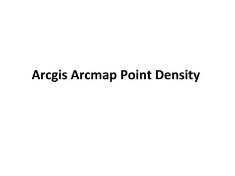 Arcgis Arcmap Point Density Ppt