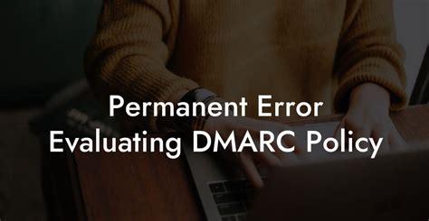 Permanent Error Evaluating Dmarc Policy Voice Phishing