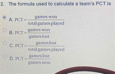 Solved 2 The Formula Used To Calculate A Teams Pct Is A Pct