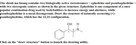 Solved The Shrub Ma Huang Contains Two Biologically Active