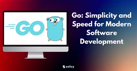 Go Simplicity And Speed For Modern Software Development