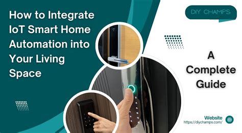 How To Integrate Iot Smart Home Automation Into Your Living Space A Complete Guide Diy Champs