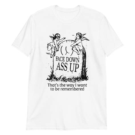Face Down Ass Up Shirts That Go Hard
