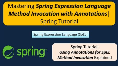 spring expression language method invocation annotation spring tutorial spring framework