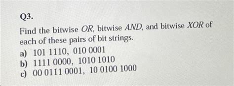 Solved Q3 Find The Bitwise Or Bitwise And And Bitwise Xor