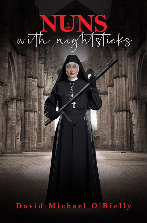 Nuns With Nightsticks Sister I Am Not The Seed Of Satan