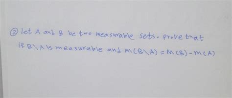 Solved ③ Let A and B be two measurable sets prove that if Chegg