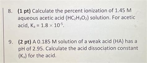 Solved 8 1 Pt Calculate The Percent Ionization Of 1 45m