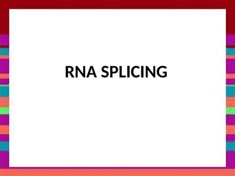 Rna Pptx Rna Splicing And Its Application Pptx