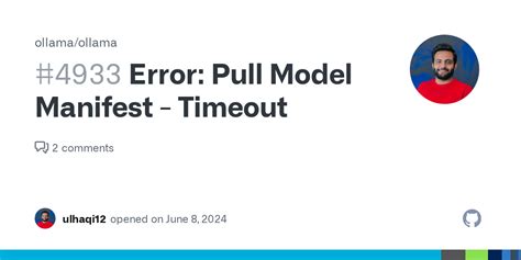 Error Pull Model Manifest Timeout · Issue 4933 · Ollamaollama · Github