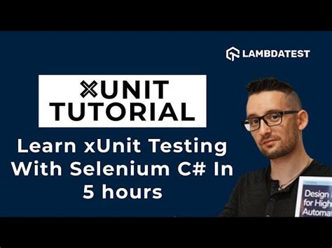 Free Video Learn Xunit Testing With Selenium C From Lambdatest Class Central