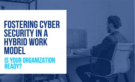Fostering Cyber Security In A Hybrid Work Model Is Your Organization Ready Nasscom The
