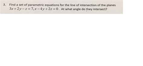 Solved Find A Set Of Parametric Equations For The Line Of Chegg