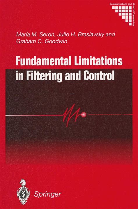 Fundamental Limitations In Filtering And Control Seron Maria M Braslavsky Julio H Goodwin