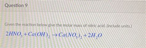 Solved Given Te Reaction Below Give The Molar Mass Of Nitric