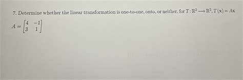 Solved 7 Determine Whether The Linear Transformation Is Chegg Com