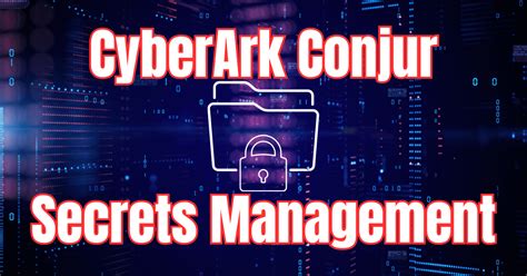 Install CyberArk Conjur Open Source Secrets Management Virtualization Howto