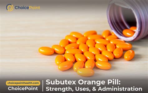 Subutex Orange Pill Strength Uses And Administration Choicepoint