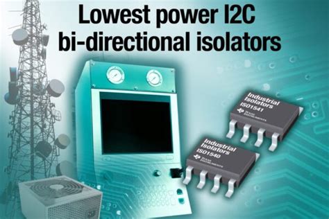 Low Power Bidirectional I2c Isolators Extend Industrial Isolati