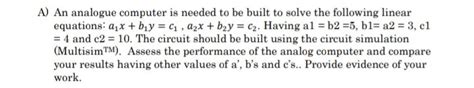 Solved A An Analogue Computer Is Needed To Be Built To