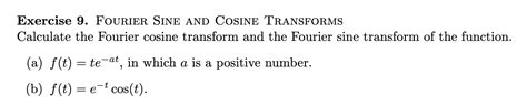 Solved Exercise FOURIER SINE AND COSINE TRANSFORMS Chegg Com