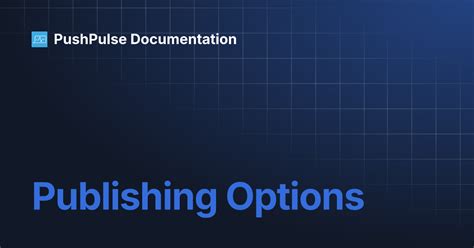 Publishing Options Pushpulse Documentation