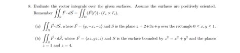 Solved Evaluate The Vector Integrals Over The Given Chegg