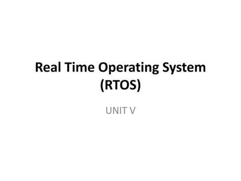 Sybsc It Sem Iv Embedded Systems Unit V Real Time Operating System Rtos Ppt