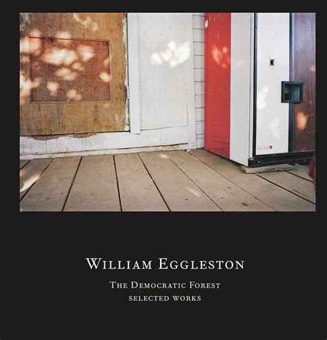 William Eggleston The Democratic Forest Book By William Eggleston
