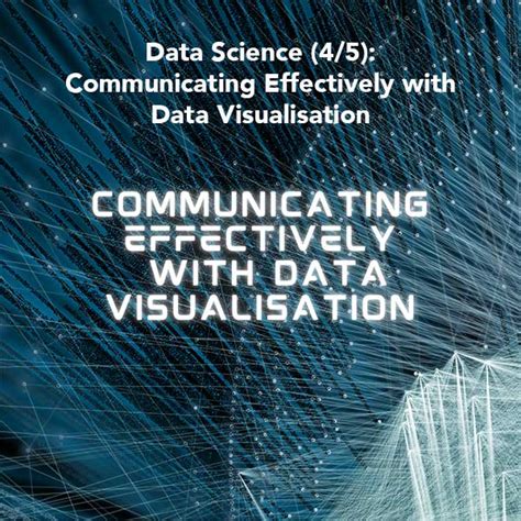 Data Science 4 5 Communicating Effectively With Data Visualisation