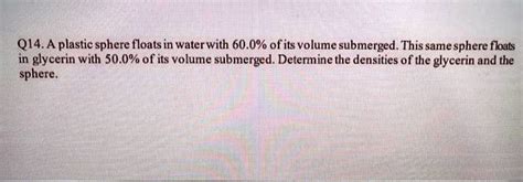 solved q14 a plastic sphere floats in water with 60 0 of its volume