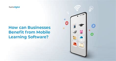 Mobile Learning Software Boost Your Business In 2025
