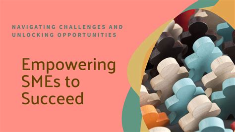 Navigating Challenges And Unlocking Opportunities Empowering Smes To