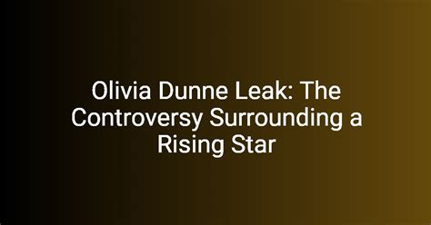 Olivia Dunne Leak The Controversy Surrounding A Rising Star Cbsetak