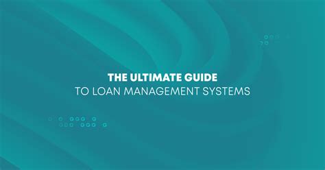 the ultimate guide to loan management systems