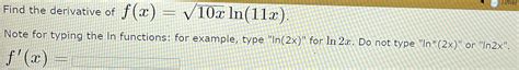 Solved Find The Derivative Of Fx10xln11x Note For Solved Find The Derivative Of Fx10xln11x Note For