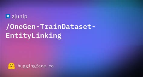 zjunlp onegen entitylinking · datasets at hugging face