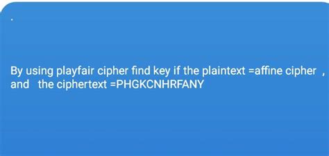solved by using playfair cipher find key if the plaintext