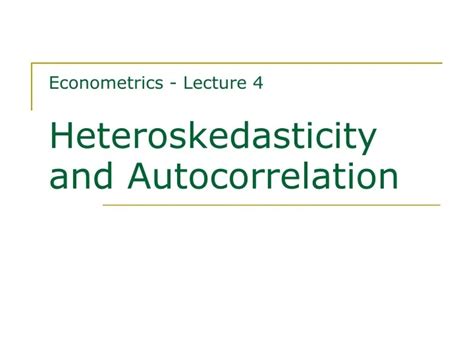 Ppt Econometrics Lecture 4 Heteroskedasticity And Autocorrelation Analysis Powerpoint