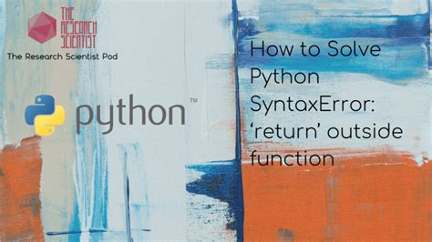 How To Solve Python Syntaxerror ‘return Outside Function The