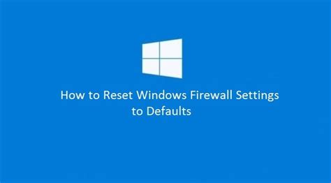 How To Reset Windows Firewall Settings To Defaults TheTech52