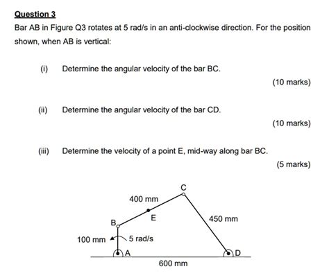 Question 3 Bar Ab In Figure Q3 Rotates At 5 Rads In An Anti Clockwise