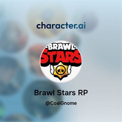 Chat With Brawl Stars Rp Characterai Ai Chat Reimaginedyour