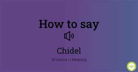 How To Pronounce Chidel