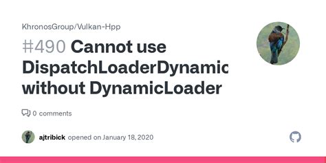 Cannot Use DispatchLoaderDynamic Without DynamicLoader Issue KhronosGroup Vulkan Hpp
