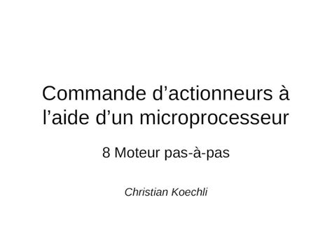 Ppt Commande Dactionneurs à Laide Dun Microprocesseur 8 Moteur Pas à Pas Christian Koechli