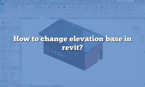 How To Change Elevation Base In Revit